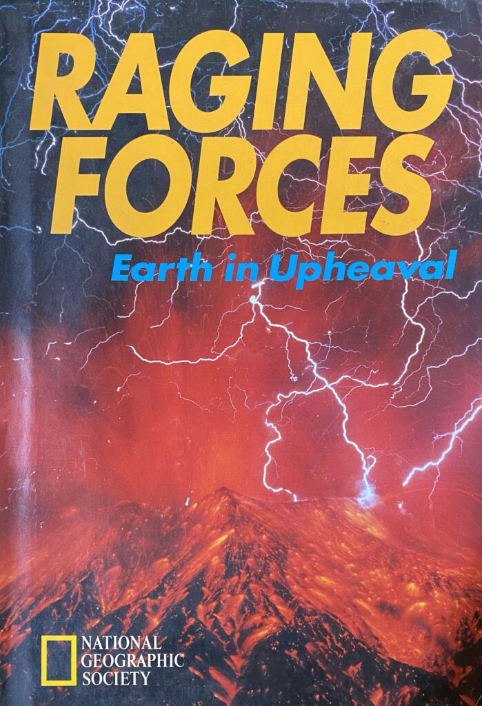 Raging Forces; Earth in Upheaval - National Geographic Back Issues
