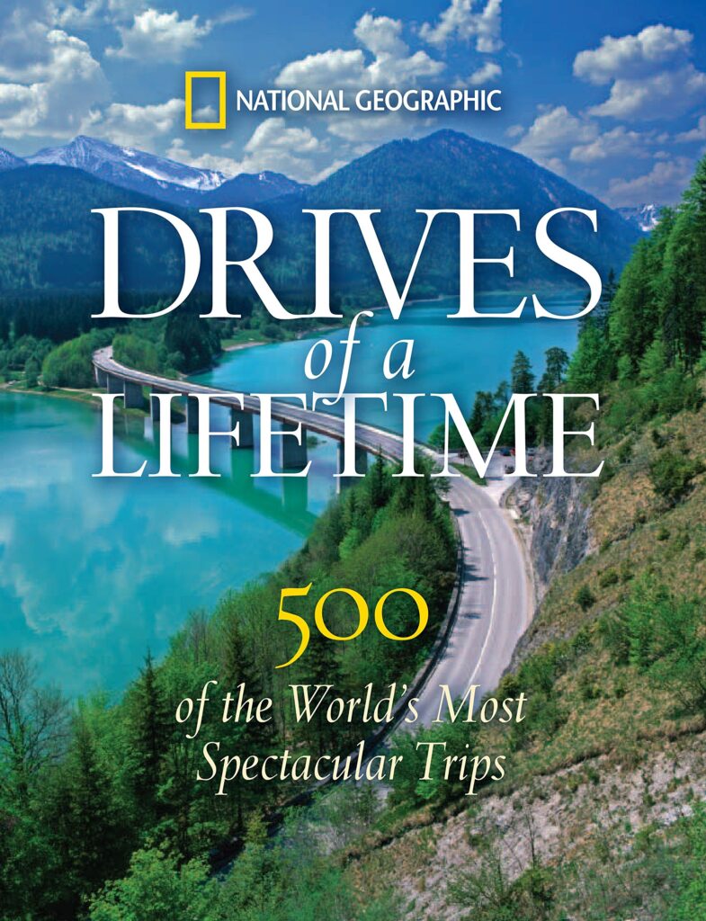 Drives of a Lifetime: 500 of the World’s Most Spectacular Trips ...