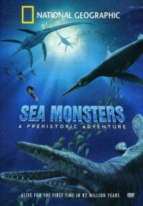 Sea Monsters: A Prehistoric Adventure - National Geographic Back Issues